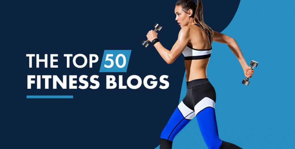 50 Top Fitness Blogs YOU! Must Follow In 2025